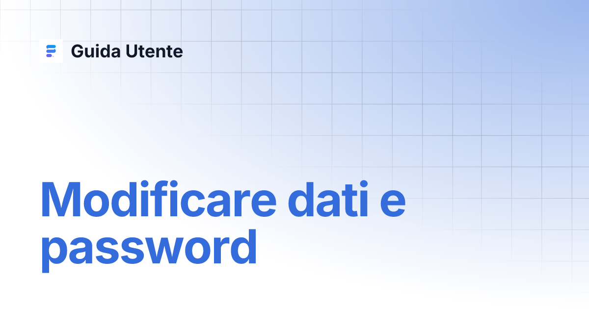 Modificare dati e password | Guida Utente